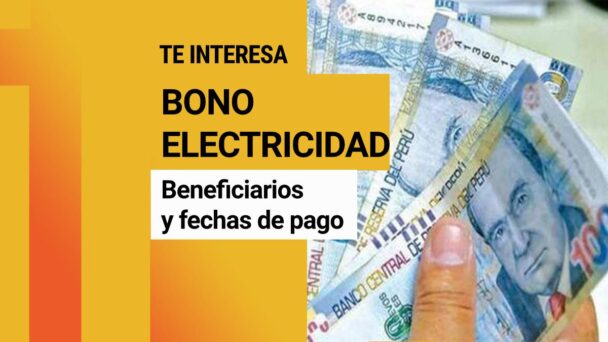 ¿Cuándo y cómo acceder al Bono Electricidad 2022 Perú para recibo de luz?